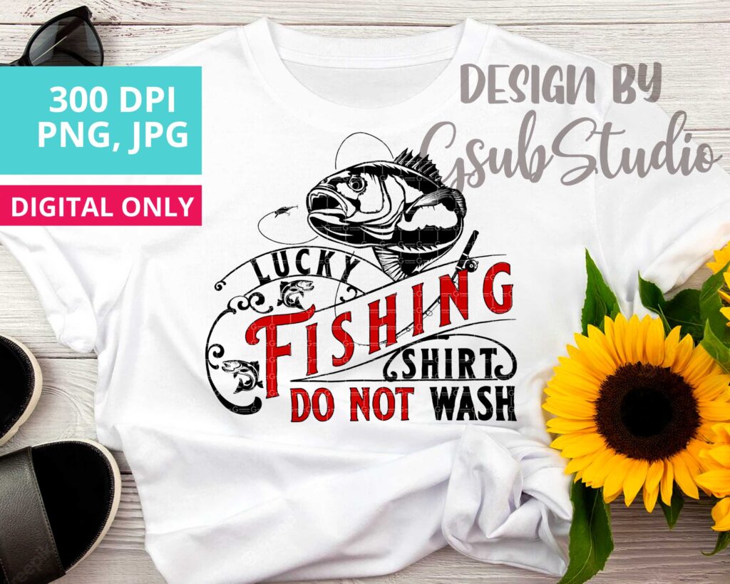 Lucky fishing shirt do not wash PNG sublimation design