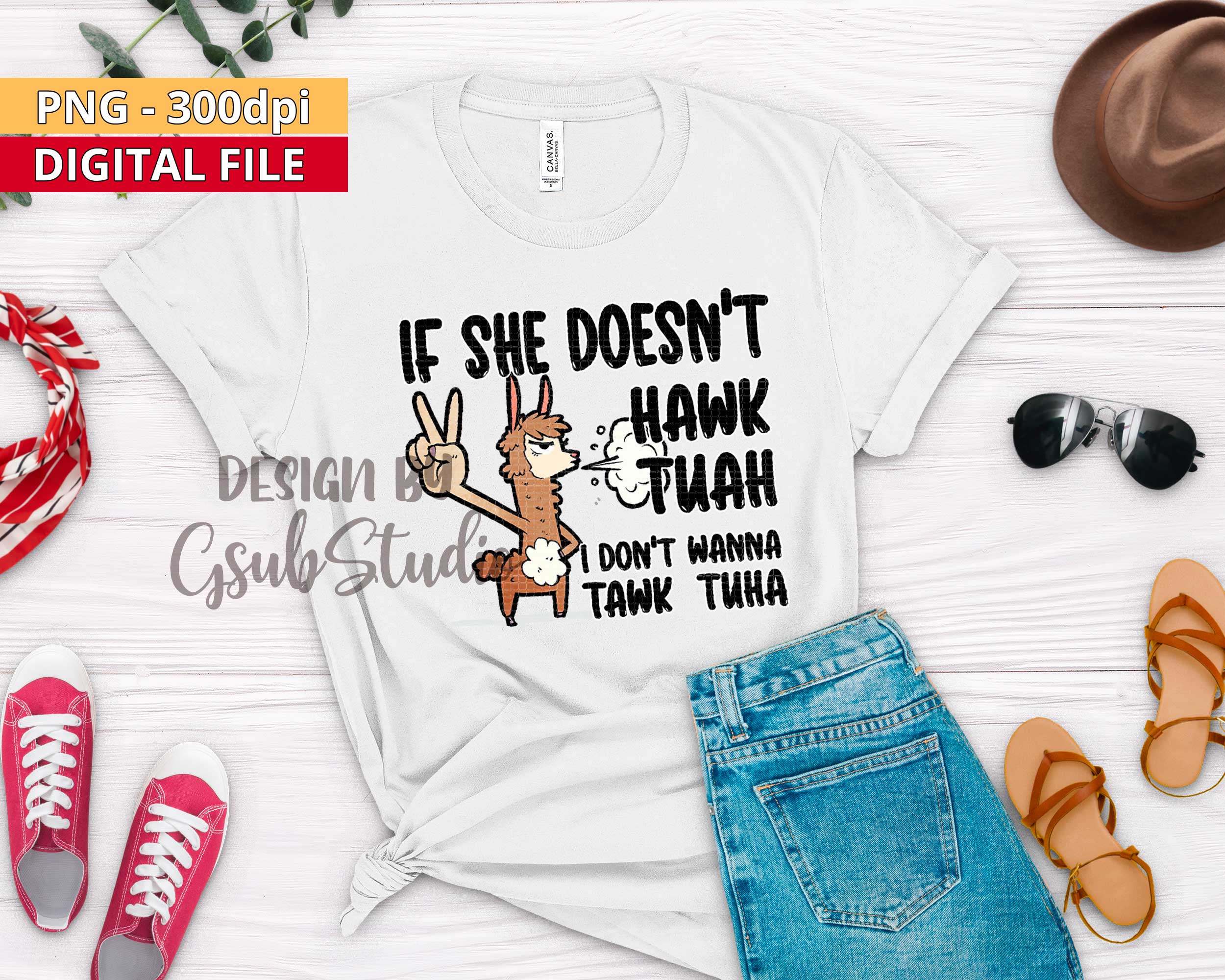 If She Doesn't Hawk Tuah I Don't Wanna Talk Tuha PNG